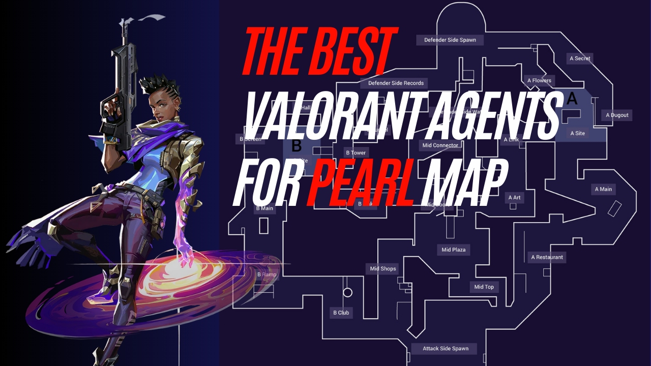 The Best Valorant Agents For Pearl Map - Valorant boosting